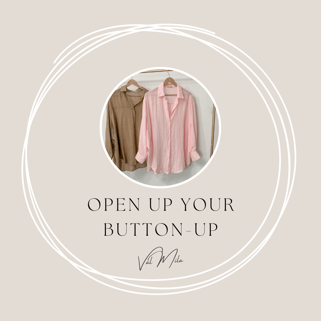 Open Up your Button-Up – VAL MILA